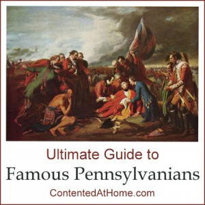 Ultimate Guide to Famous Pennsylvanians | Meaningful Homeschooling